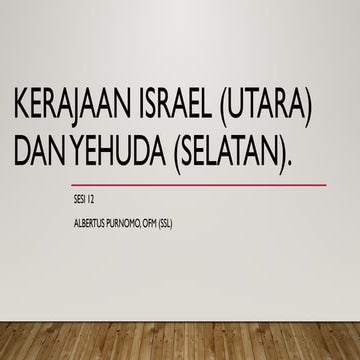 Sesi 12. Kerajaan Israel (Utara) dan Yehuda (.pdf