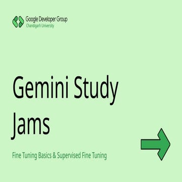 [GDG CU] Session 1 (Fine Tuning Basics) - Gemini Study Jams | PPTX