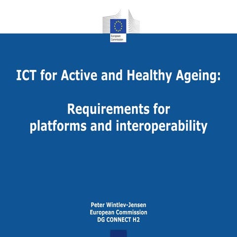 ICT for Active and Healthy Ageing: Requirements for platforms and interoperability | PPT