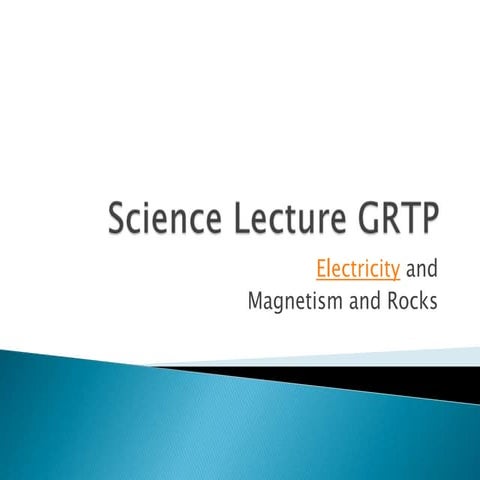Session 1 grtp lecture 1 elec and mag and rocks | PPT