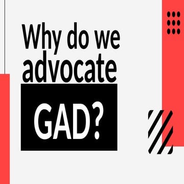 Session 1_Why do we advocate GAD.pptx--- | PPTX