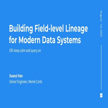 Data Con LA 2022 - Building Field-level Lineage from Scratch for Modern Data Systems | PPT