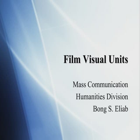 Session 2 Film Basic Visual Units: Film Appreciation Course (Hum 3) | PPT