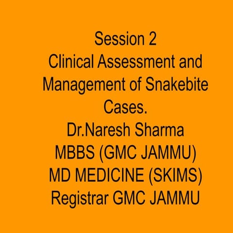 Clinical Assessment And Management Of Snakebite By Dr Naresh Sharma