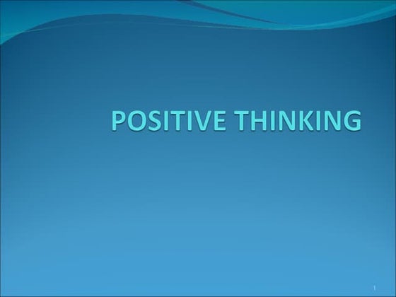 Positive thinking | PPTX | Mental Health | Diseases and Conditions