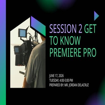 SESSION 2 Video Editing_INTERFACE (JUNE 17, 2025 [Autosaved].pptx