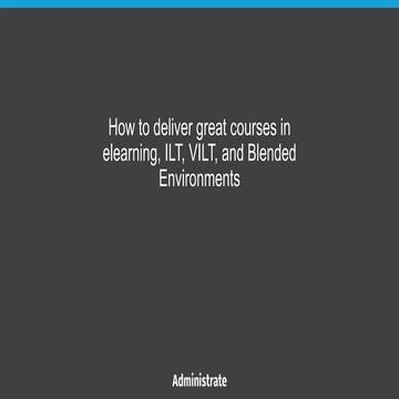 LITE 2018 – How to Deliver Great Courses in Classroom, ILT, VILT, and Blended Environments ...