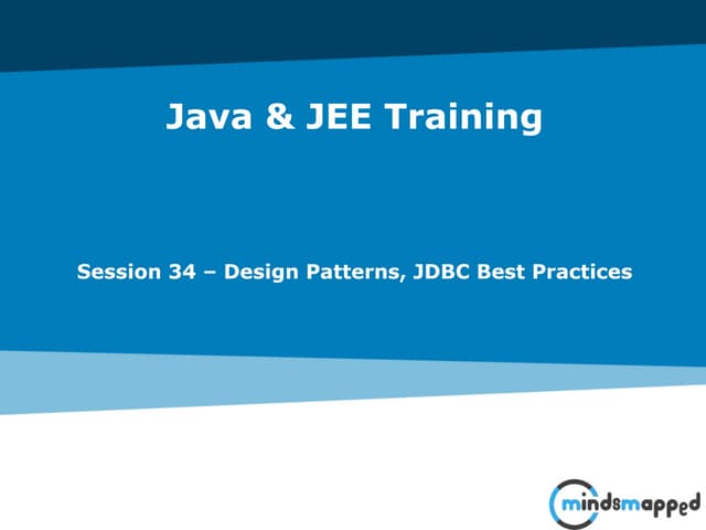 Session 34 Jdbc Best Practices Introduction To Design Patterns Ppt