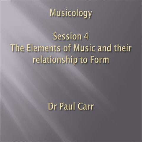 Session 4‘the elements of music and form’ | PPT