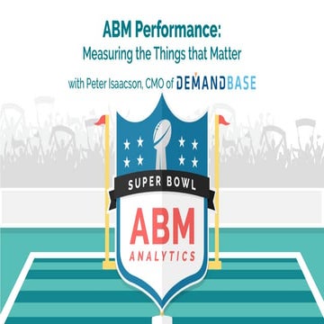 ABM Analytics Super Bowl 6: ABM Performance – Measuring the Things That ...