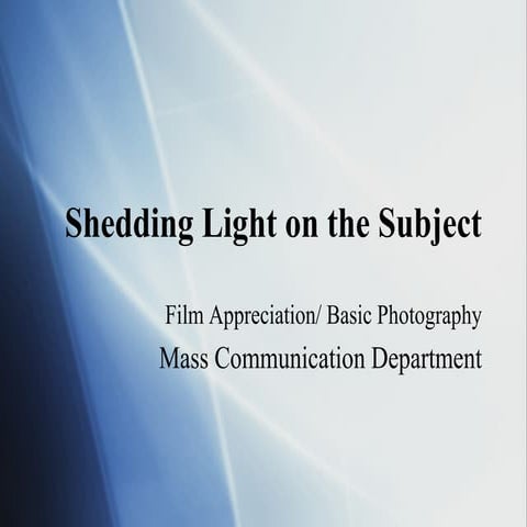 Session 7 lighting in film: Film Appreciation Course | PPT