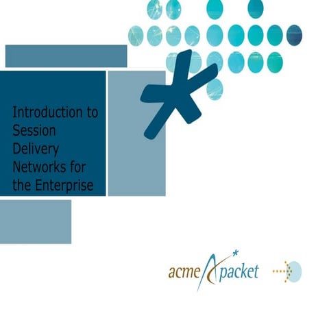 Session Delivery Networks for the Enterprise | PPT