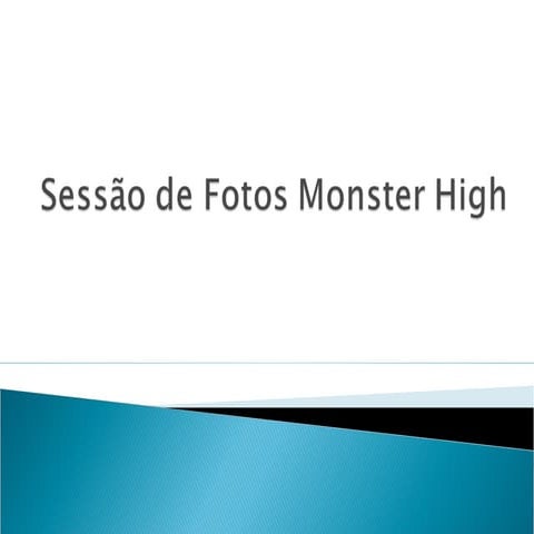 Sessão de fotos monster high | PPT