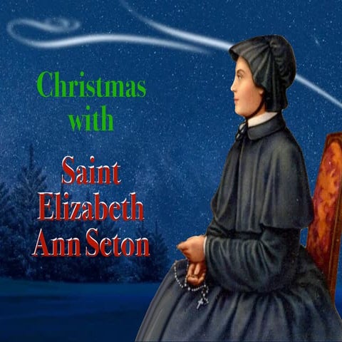 Christmas With Saint Elizabeth Ann Seton | PPT