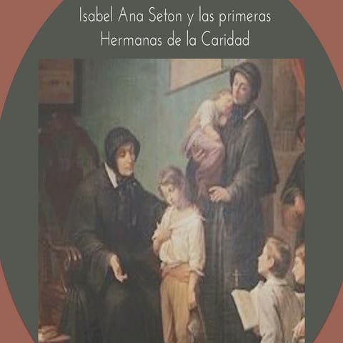 Isabel Ana Seton y las primeras Hermanas de la Caridad | PDF
