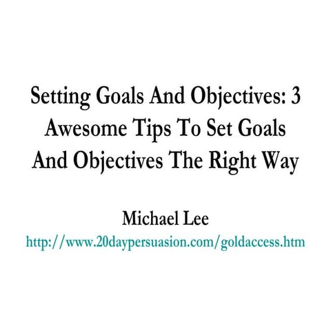 Setting Goals And Objectives: 3 Awesome Tips To Set Goals And ...