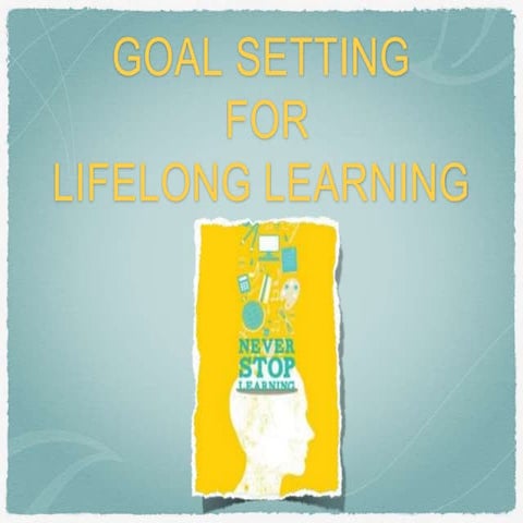 Setting goals for lifelong learning | PPTX