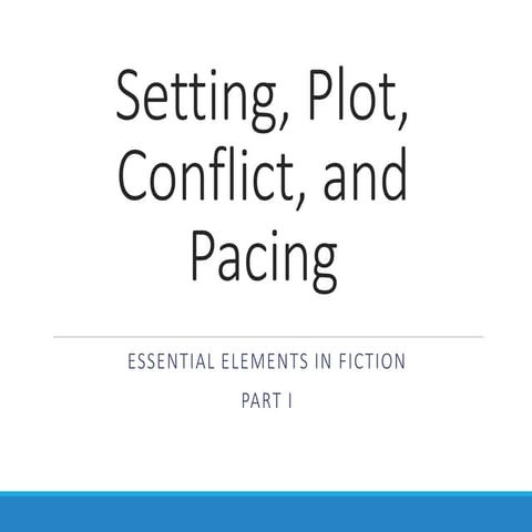 Setting, plot, conflict, pacing | PPTX