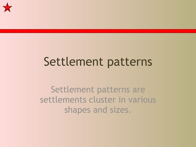 Settlement patterns | PPTX