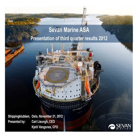 Sevan Marine Q3 2012 results presentation | PDF | Business Accounting & Finance | Business