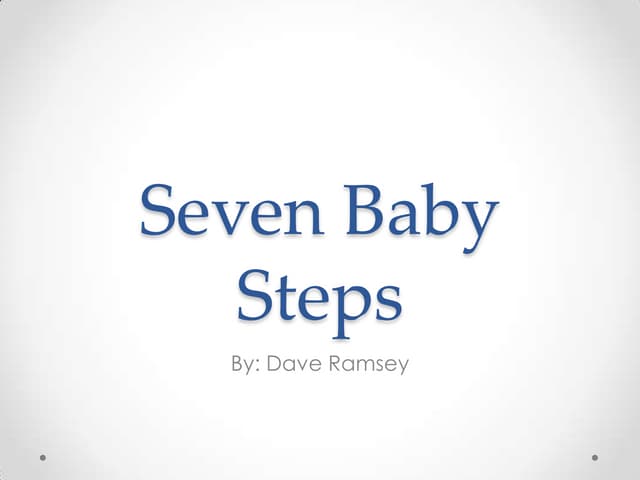 7 Baby Steps To Financial Freedom Dave Ramsey 7 Baby Steps To Financial Freedom Dave Ramsey