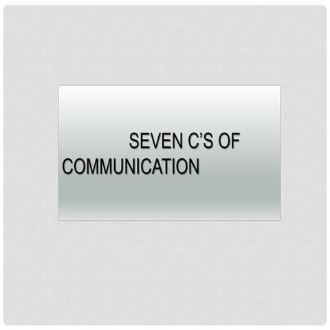 SEVEN C’S OF COMMUNICATION PPT.pptx