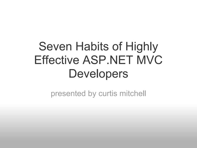 Seven Habits Of Highly Effective Asp Net Mvc D | PPT Seven Habits Of Highly Effective Asp Net Mvc D | PPT