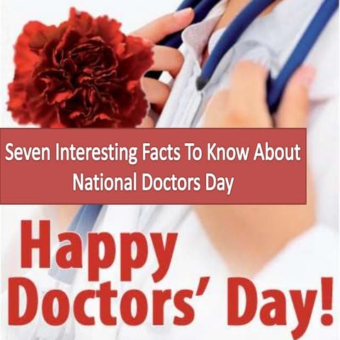 Seven interesting facts to know about national doctors day | PPTX ...
