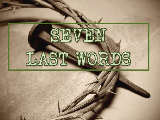 Seven Last Words of Christ | PPTX | Christianity | Religion & Spirituality