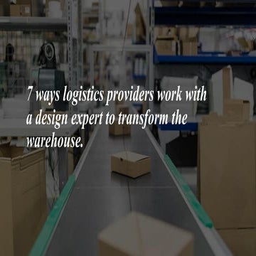 How logistics providers work with a design expert to transform the ...