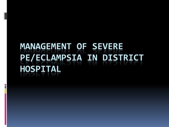 Protocol for MANAGEMENT OF SEVERE PRE-ECLAMPSIA/ ECLAMPSIA Green top ...
