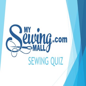 MySewingMall.com Sewing Quiz | PPTX | Needlework | Arts and Crafts