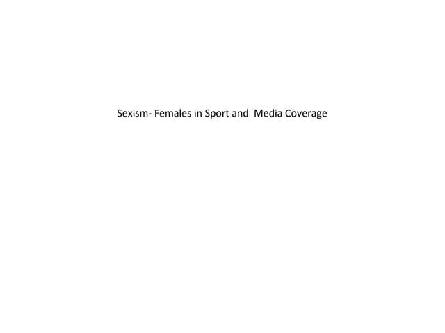 Sexism Females In Sport And Media Coverage Ppt