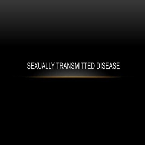 Sexually transmitted disease | PPTX | Sexual Conditions | Sexual Health