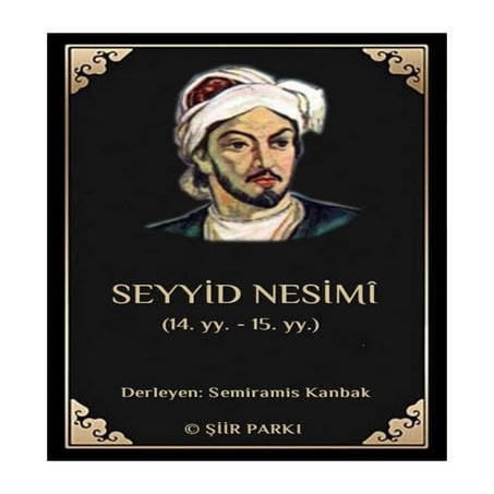 SEYYİD NESİMÎ, HAYATI, ŞİİRLERİ (YENİ TÜRKÇE AÇIKLAMALARI İLE). | PDF