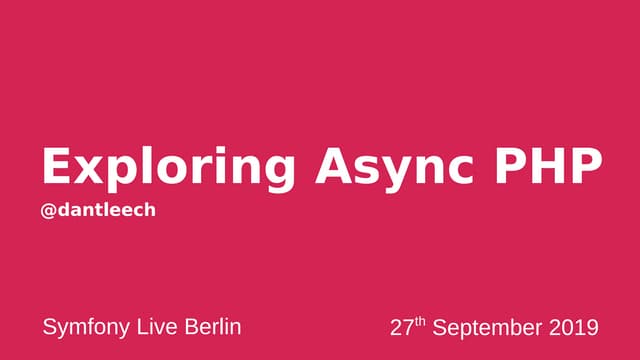 Exploring Async PHP (SF Live Berlin 2019) | PPT Exploring Async PHP (SF Live Berlin 2019) | PPT