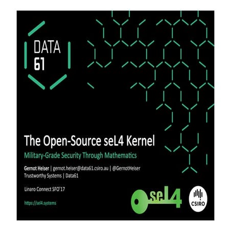 The Open-Source seL4 Kernel. Military-Grade Security Through Mathematics - SFO17-417 | PDF