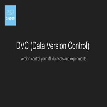 SFScon 2020 - Hlib Babii - DVC version control your datasets and ML ...