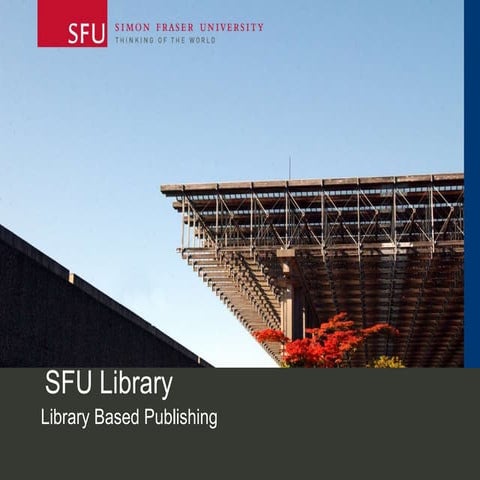 SFU Library Library Based Publishing.ppt