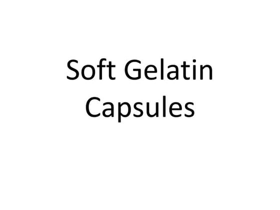 Manufacture of soft gelatin capsule | PPTX