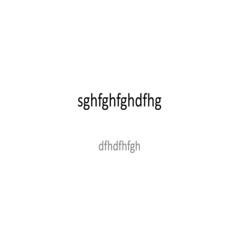 Sghfghfghdfhg | PPTX