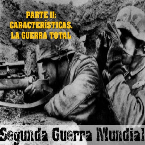 La Segunda Guerra Mundial: características y concepto de Guerra Total | PDF