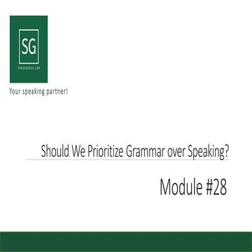 SG Module #28 - Should We Prioritize Grammar over Speaking.pdf