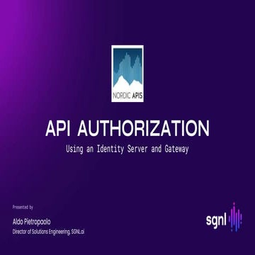 API Authorization Using an Identity Server and Gateway - Aldo Pietropaolo, SGNL | PPTX | Cloud ...