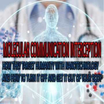 MOLECULAR COMMUNICATION INTERCEPTION. HOW THEY TARGET HUMANITY WITH ...