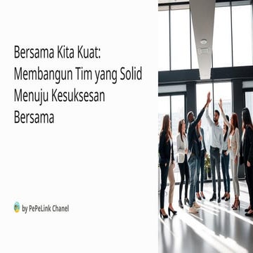 Bersama-Kita-Kuat-Membangun-Tim-yang-Solid-Menuju-Kesuksesan-Bersama.pptx