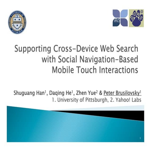 Supporting Cross-Device Web Search with Social Navigation-Based Mobile Touch Interactions | PPT