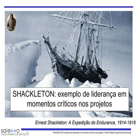 Shackleton Exemplo de Liderança em Momentos Críticos nos Projetos | PPT
