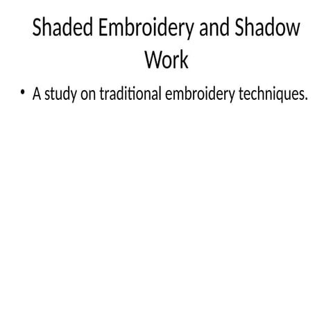 Shaded_Embroidery_and_Shadow_Work.pptvvv | PPTX