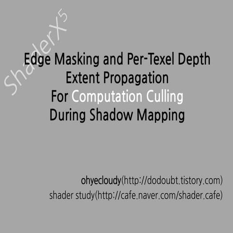 [ShaderX5] 4.4 Edge Masking and Per-Texel Depth Extent Propagation For Computation Culling ...